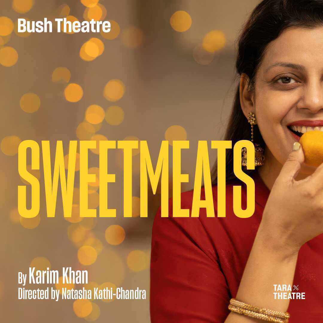 Sweetmeats - Cheap Theatre Tickets - Bush Theatre